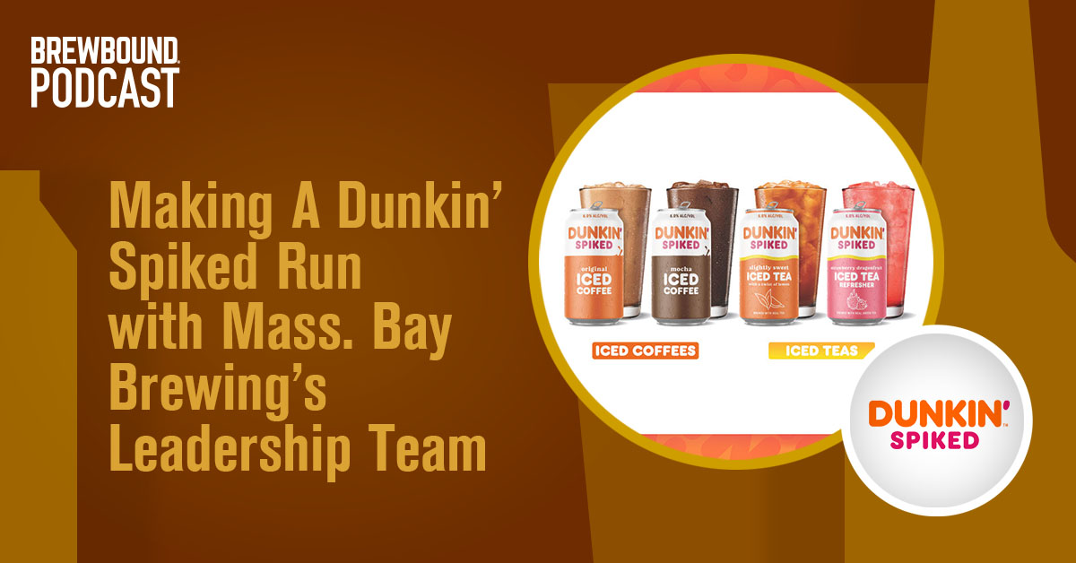 Brewbound Podcast: Making A Dunkin’ Spiked Run with Mass. Bay Brewing’s ...
