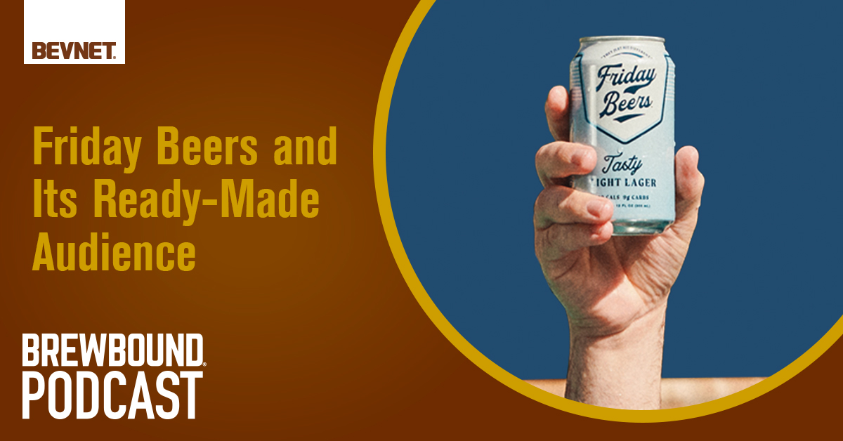 Brewbound Podcast: Friday Beers and Its Ready-Made Audience | Brewbound